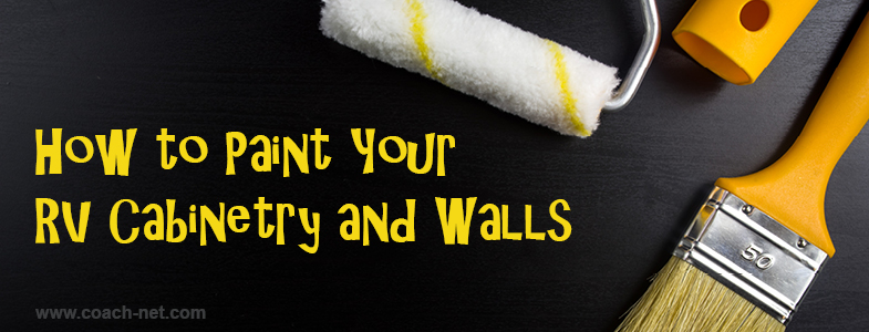 How to Paint Your RV Cabinetry and Walls | Coach-Net