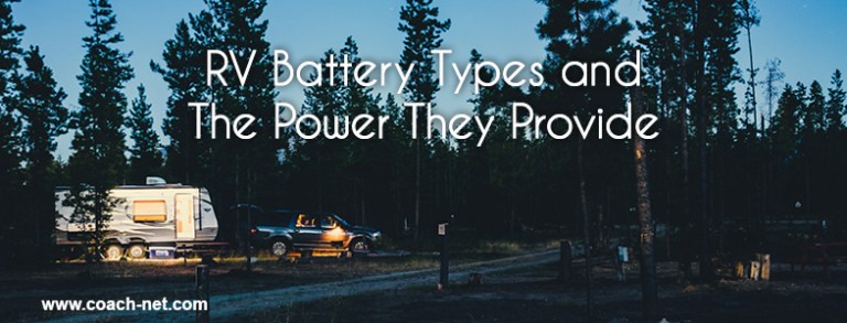 RV Battery Types and The Power They Provide | Coach-Net