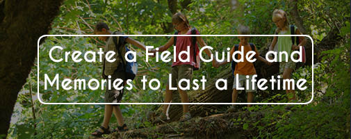 Create a Field Guide and Memories to Last a Lifetime | Coach-Net