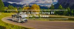 What To Expect During RV Travel This Summer | Coach-Net