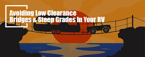Avoiding Low Clearance Bridges & Steep Grades In Your RV | Coach-Net