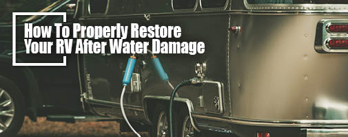 How To Properly Restore Your RV After Water Damage | Coach-Net