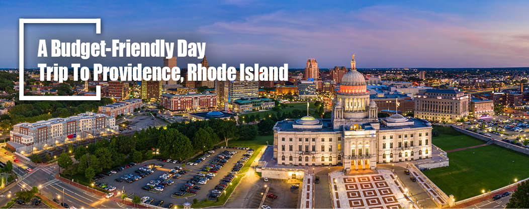 A Budget-Friendly Day Trip to Providence, Rhode Island | Coach-Net